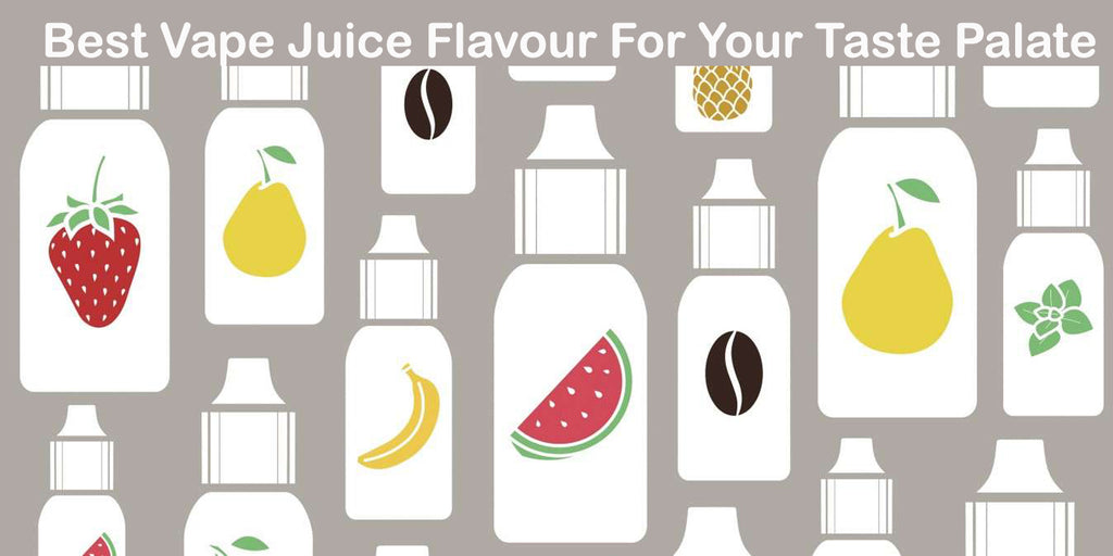Choosing The Best Vape Juice Flavour For Your Taste Palate – The Vape Life
